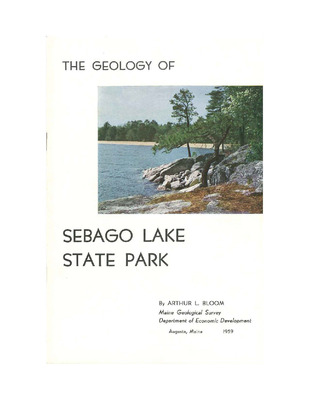 "The geology of Sebago Lake State Park" by Arthur Leroy Bloom